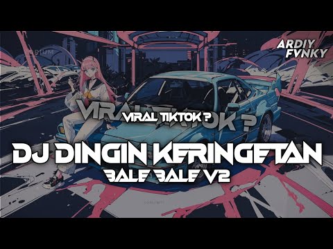 DJ DINGIN KERINGETAN X BALE BALE V2 • SLOWED FULL REVERB VIRAL TIKTOK!!!