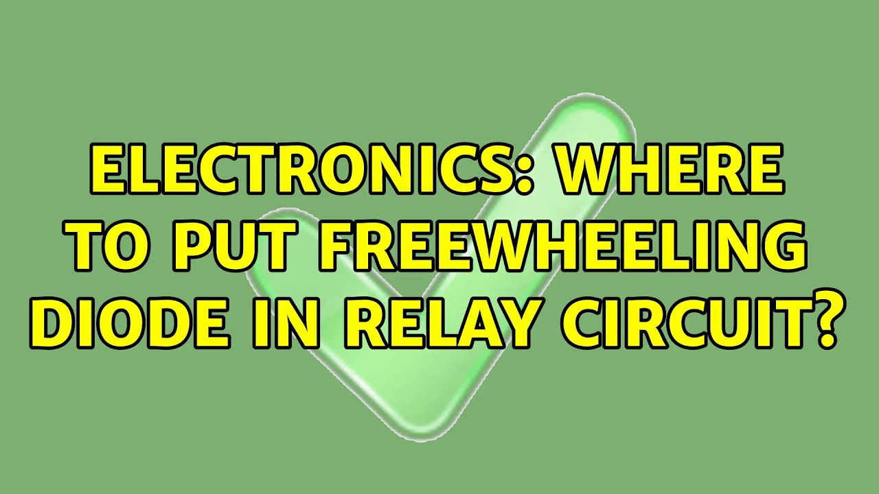 Electronics: Where to put freewheeling diode in relay circuit? (3 ...