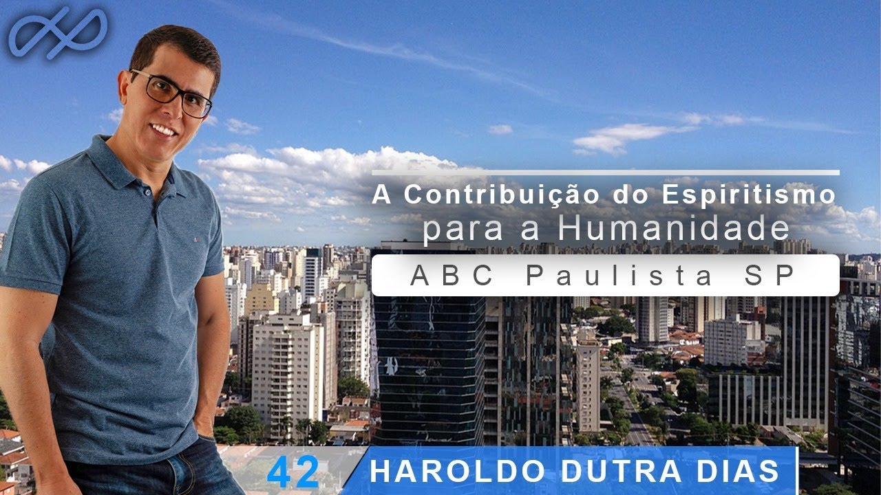 Haroldo Dutra Dias "A Contribuição do Espiritismo para a Humanidade" SP ...