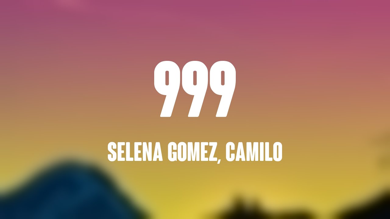 999 - Selena Gomez, Camilo {Lyrics Video} - YouTube