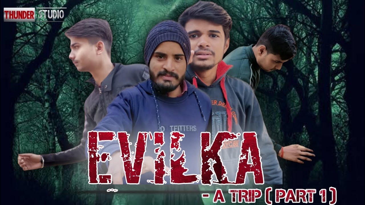 EVILKA || A TRIP || PART -1 || AMIT BHADORIYA || @thunderstudio - YouTube