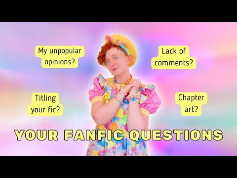 Unpopular Opinions? How to Title Your Fic? A Belated Q&A Video