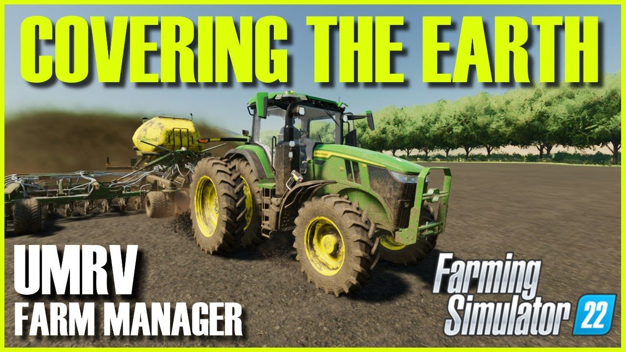 Covering the Earth - Farm Manager Series- UMRV - EP5 - YouTube