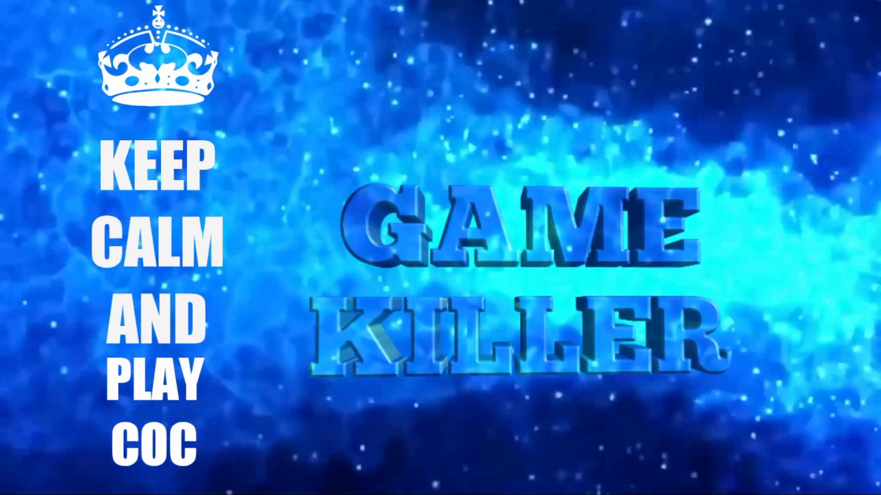 Intro which will be used when GameKiller makes Clash Of Clans video ...