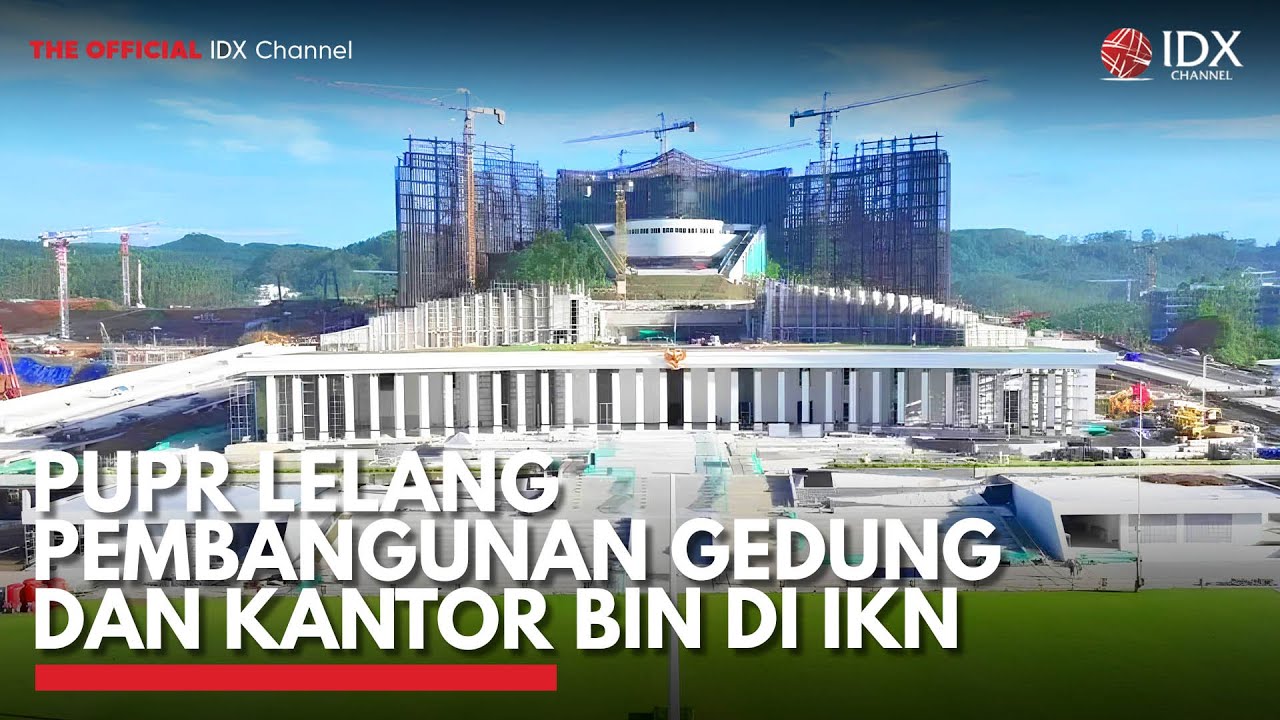 PUPR Lelang Pembangunan Gedung dan Kantor BIN di IKN | IDX CHANNEL ...