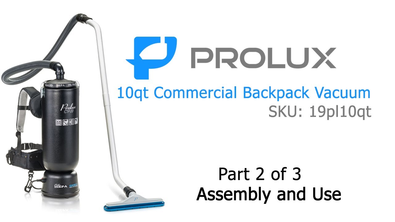 Part 2: Assembly and Use of the Prolux 10qt Backpack Vacuum - YouTube