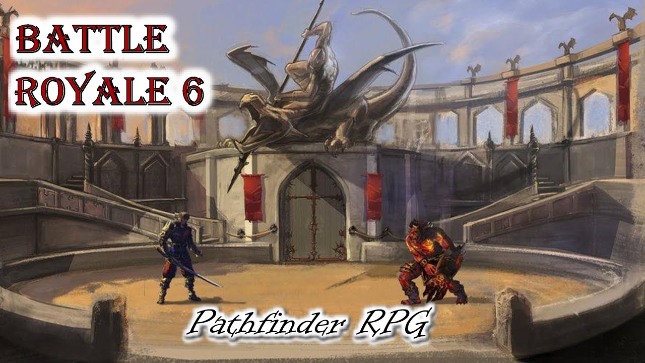 Pathfinder RPG | Battle Royale 6 | BREAKER OF CHAINS CAMPAIGN - YouTube