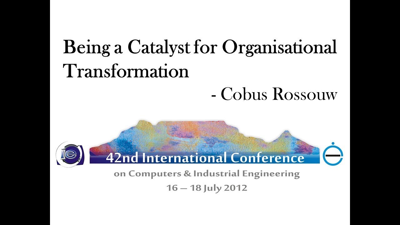 CIE42 Keynote: Being a Catalyst for Organisational Transformation ...