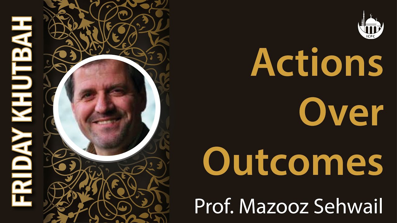 Actions Over Outcomes | Prof. Mazooz Sehwail | 10/25/2024 - YouTube