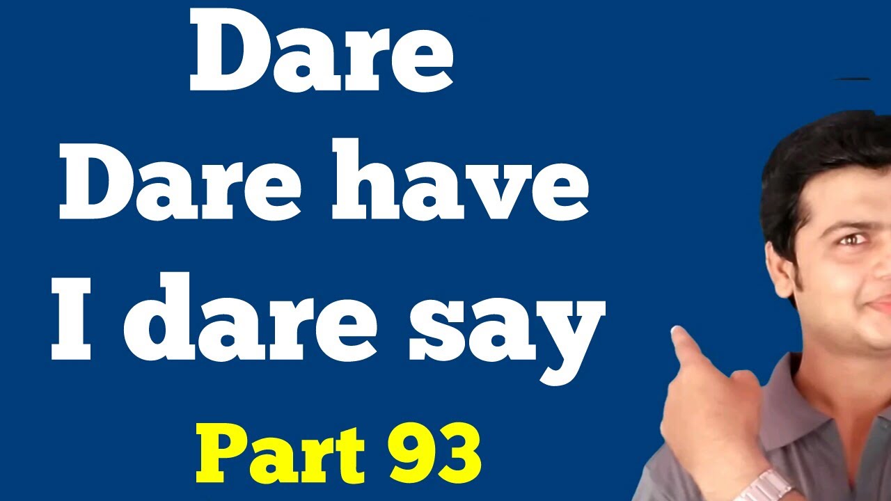 Use of Dare | Dare have participle | I dare say | Spoken English Topic ...