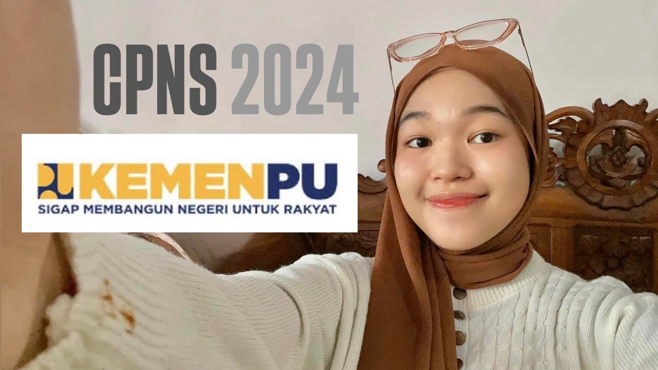 SHARING PENGALAMAN LULUS CPNS KEMENTERIAN PUPR 2024 | Timeline ...