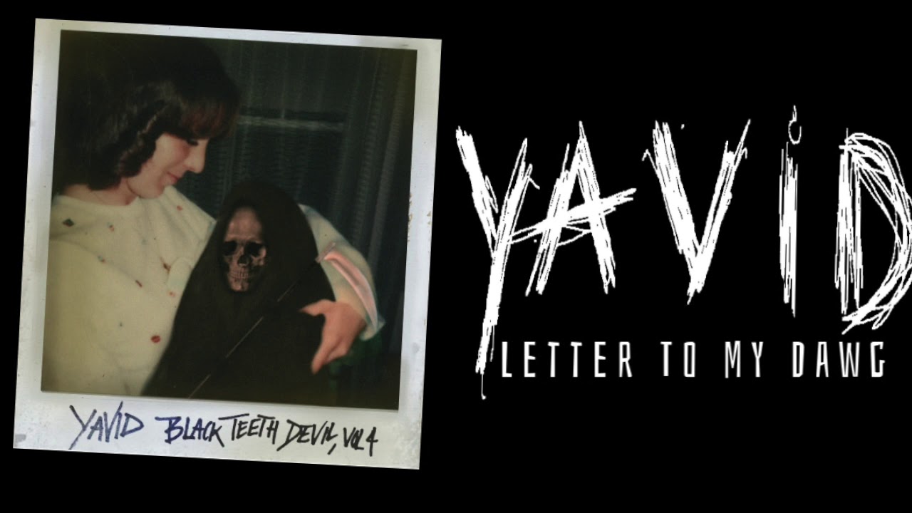 Letter to My Dawg - Yavid: Song Lyrics, Music Videos & Concerts