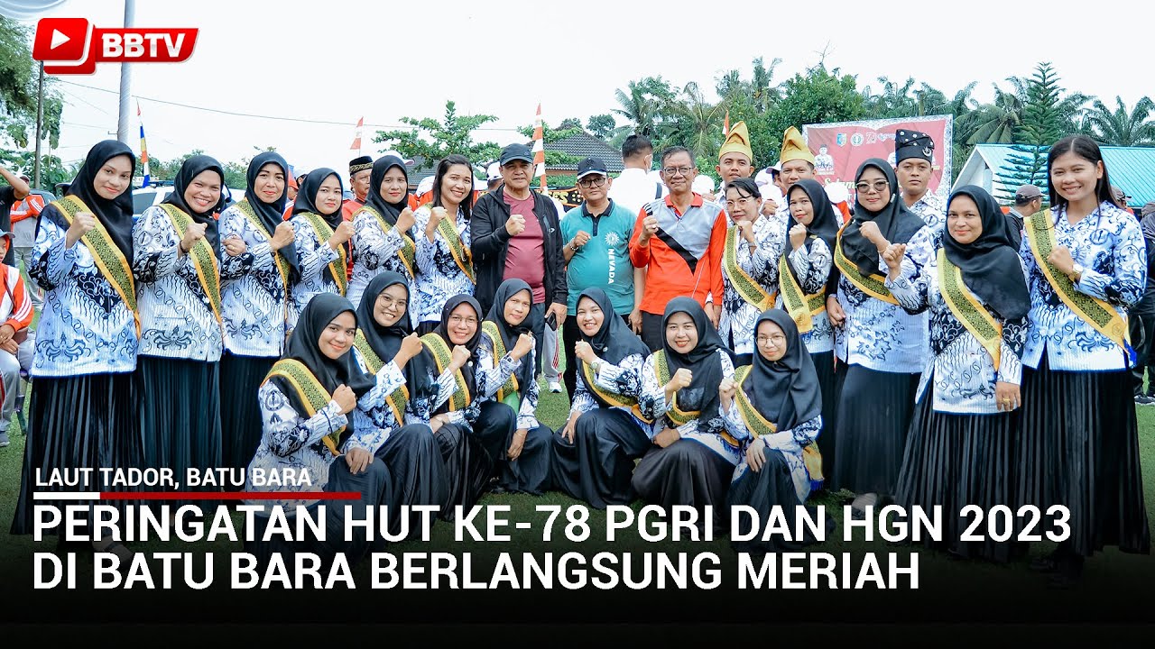 PERINGATAN HUT KE 78 PGRI DAN HGN 2023 DI BATU BARA BERLANGSUNG MERIAH ...