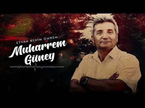 Muharrem Güney / Eyvah Benim Ömrüm