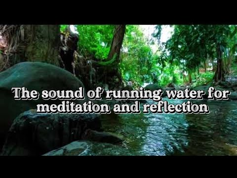 the sound of running water for meditation and reflection. - YouTube