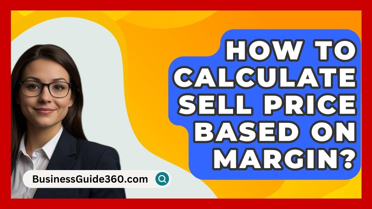How To Calculate Sell Price Based On Margin? - BusinessGuide360.com ...