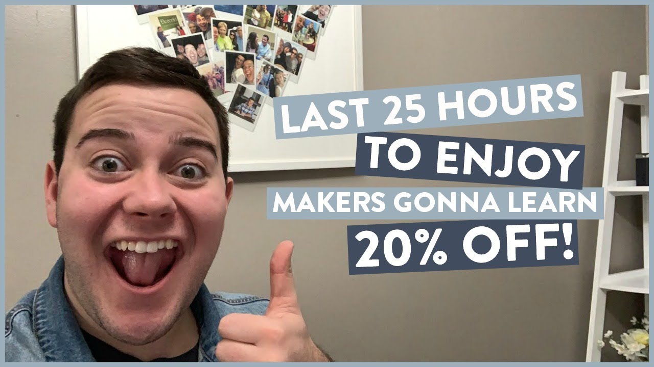 LAST 25 HOURS TO ENJOY MAKERS GONNA LEARN 20% OFF! - YouTube