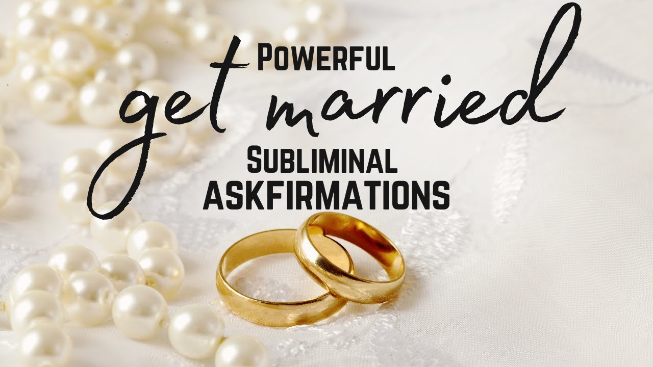 Powerful Get Married Subliminal Askfirmations Get Married FAST - YouTube