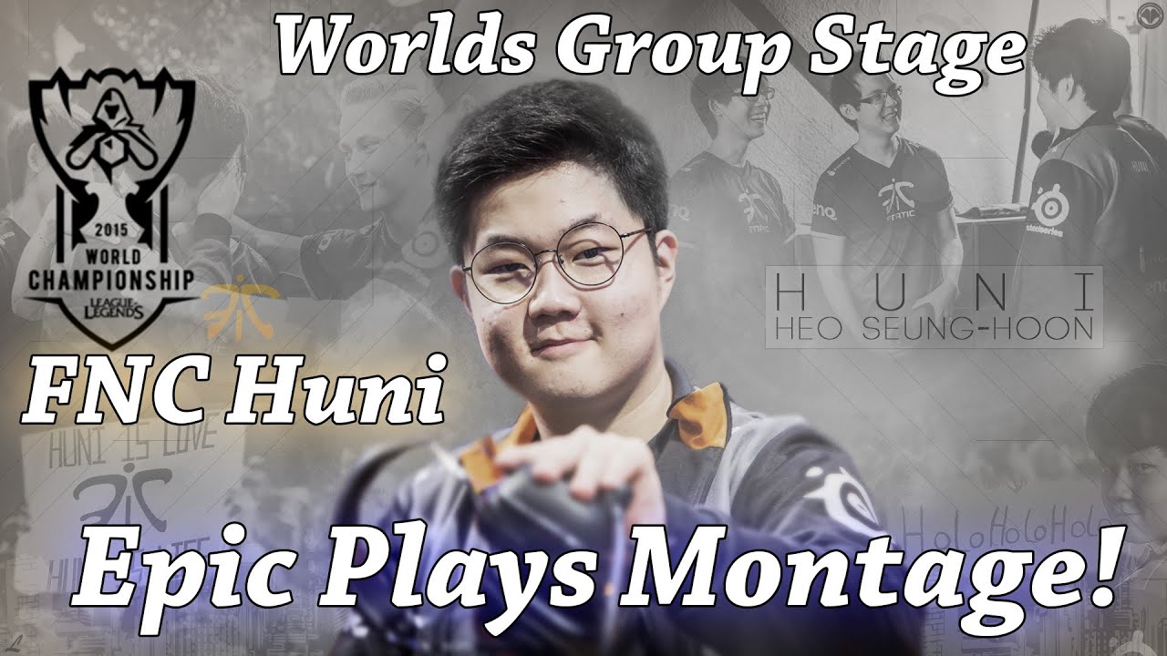FNC Huni Epic Plays Montage! (League Of Legends Worlds 2015 Group Stage ...