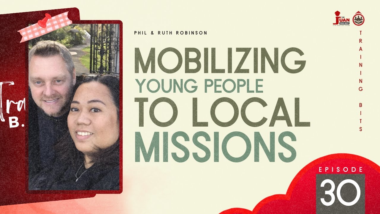 𝗧𝗿𝗮𝗶𝗻𝗶𝗻𝗴 𝗕.𝗜.𝗧.𝗦. - Mobilizing Young People for Local Missions by Ptr. Phil & Ruth Robinson ...