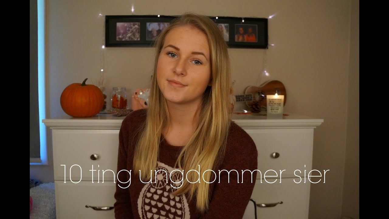 10 ting ungdommer sier⎥Emma Helene - YouTube