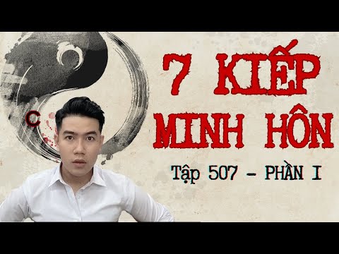 CHUYỆN MA CHÚ 3 DUY | TẬP 507: 7 KIẾP MINH HÔN - THẦY 7 (Phần 1)
