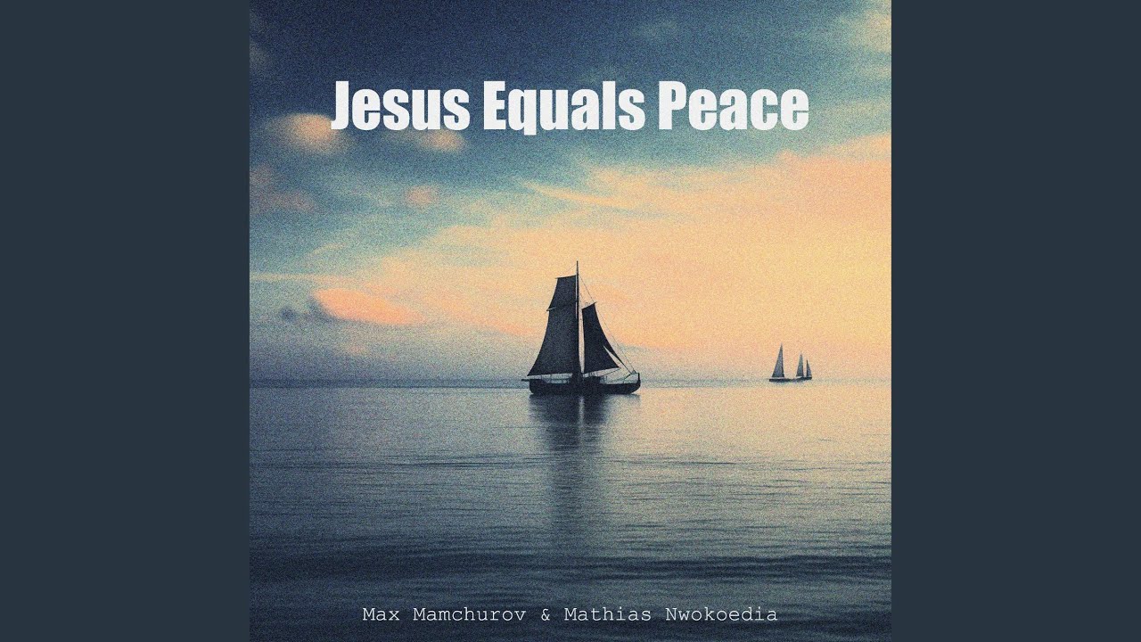 Jesus Equals Peace (feat. Mathias Nwokoedia) - YouTube