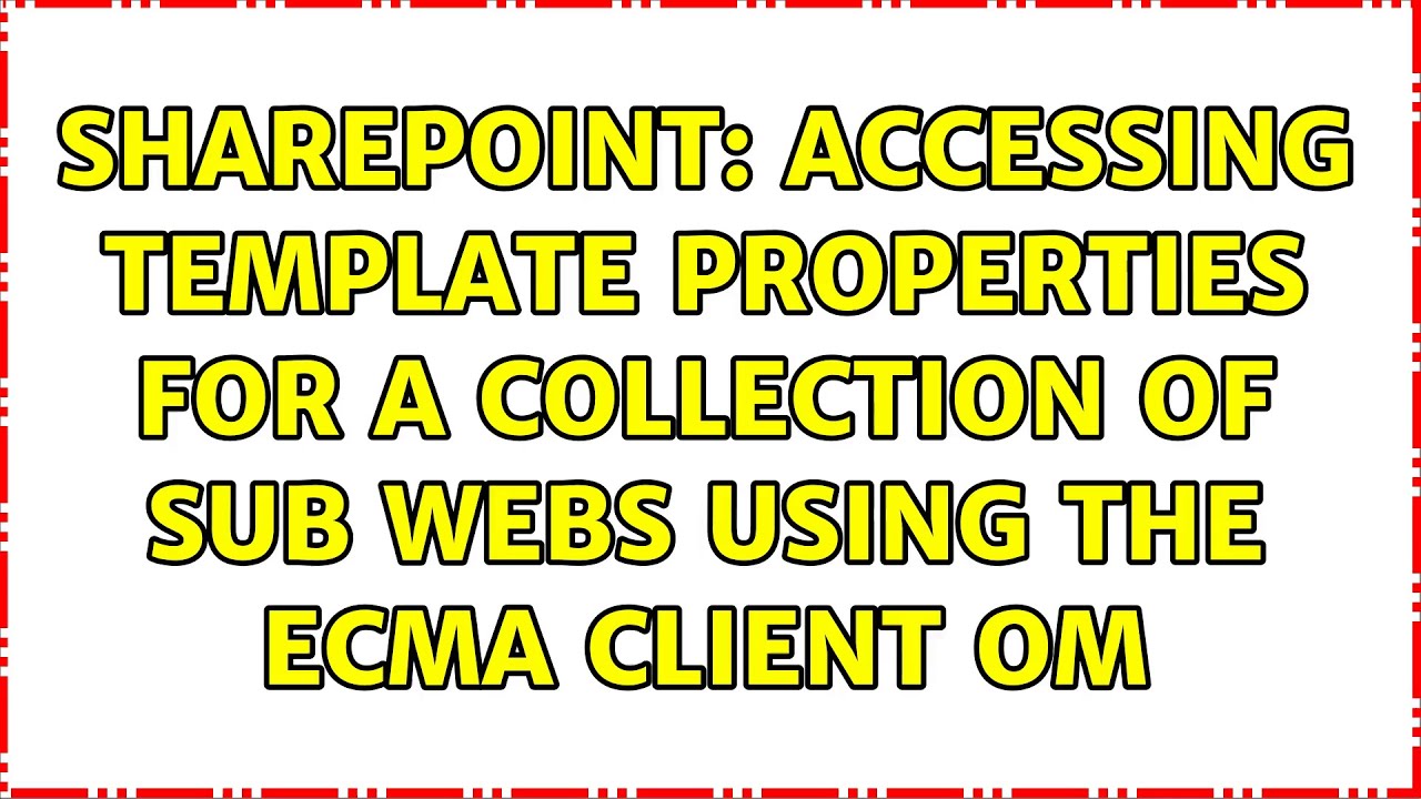 Sharepoint: Accessing template properties for a collection of sub webs ...
