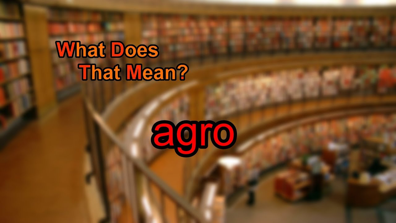What does agro mean? - YouTube