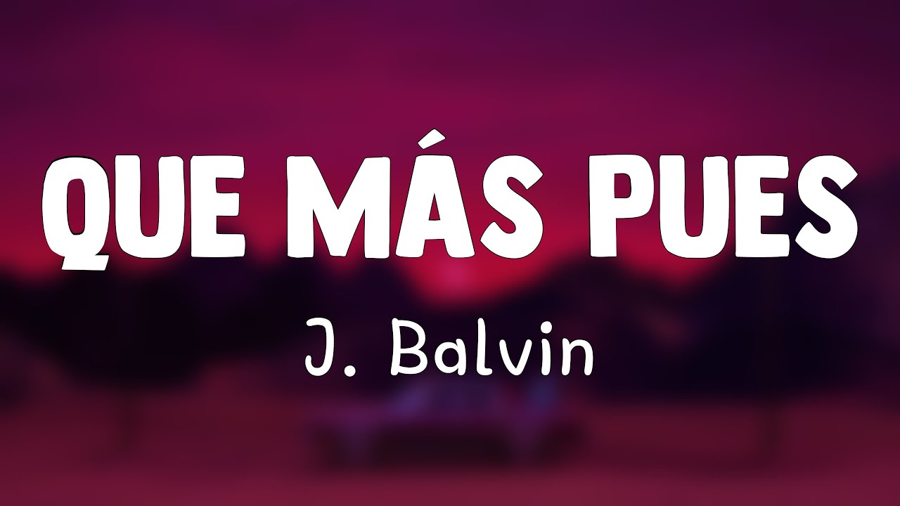 Que Más Pues ft. Maria Becerra - J. Balvin {Lyrics Video} 🧋 - YouTube