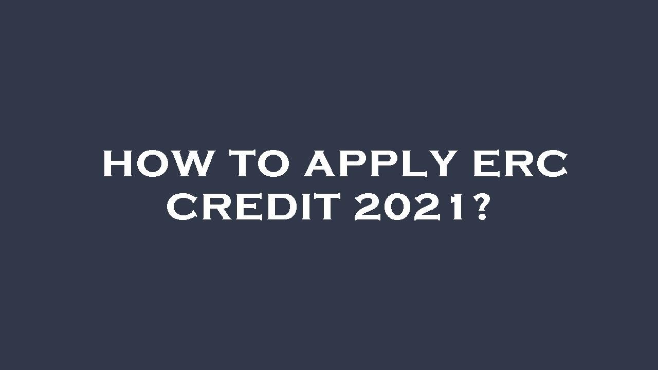 How to apply erc credit 2021? - YouTube