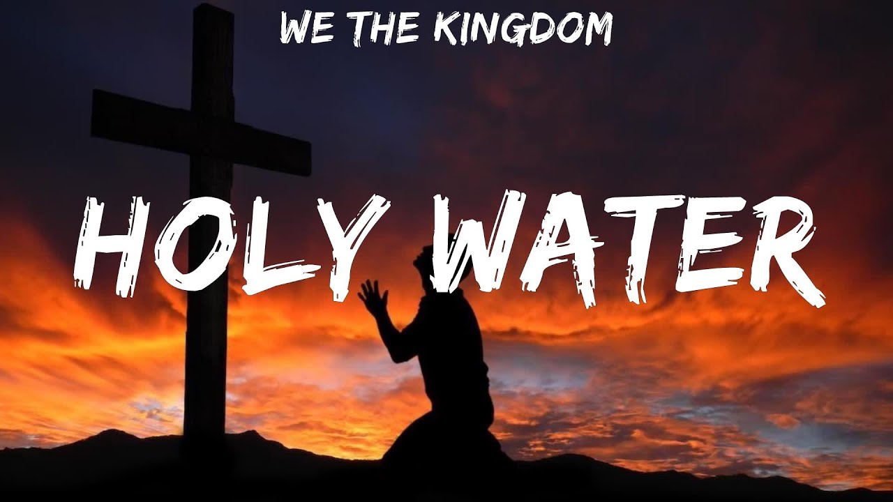 We The Kingdom ~ Holy Water # lyrics - YouTube