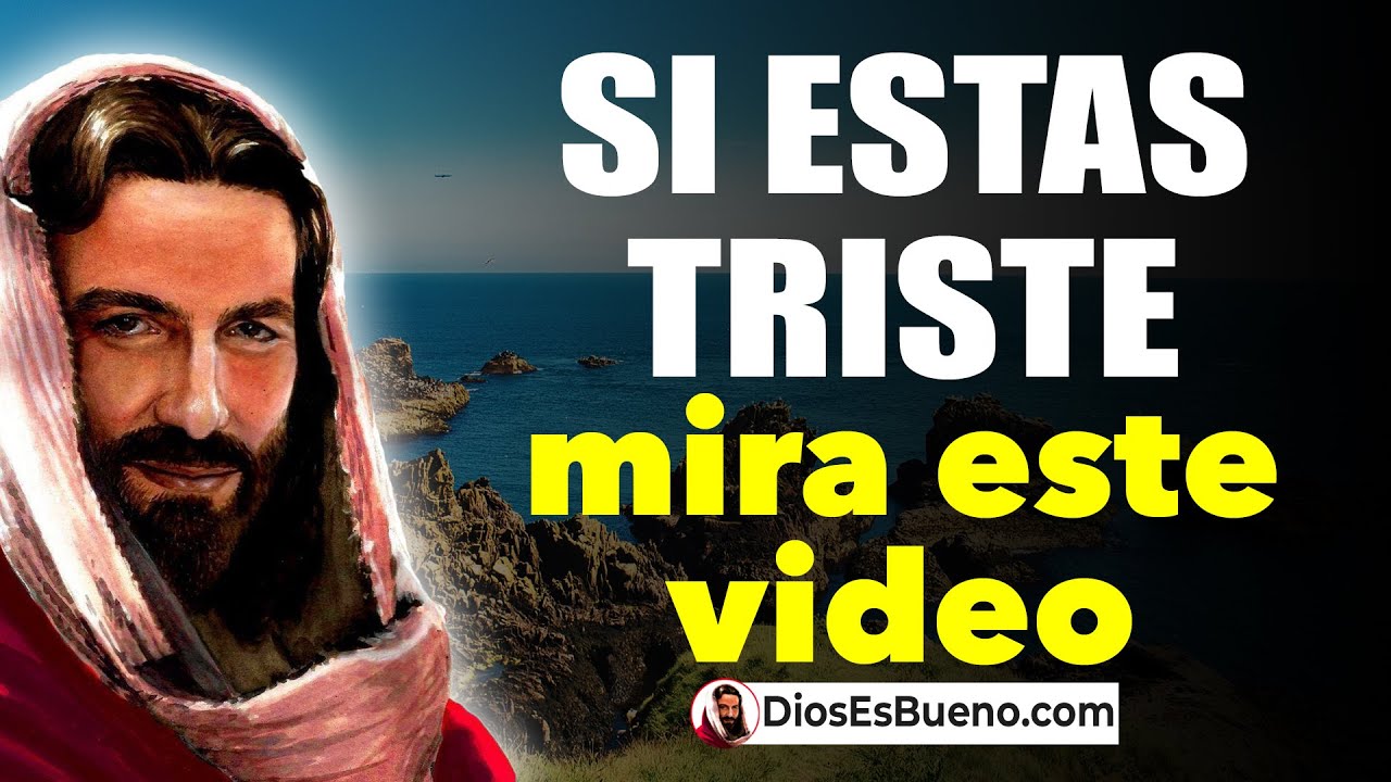 DIOS TE DICE HOY: SI ESTAS TRISTE MIRA ESTE VIDEO..! Dios te Habla ...