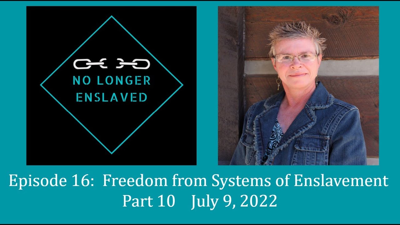 Episode 16 - Part 10 Freedom from Systems of Enslavement - YouTube