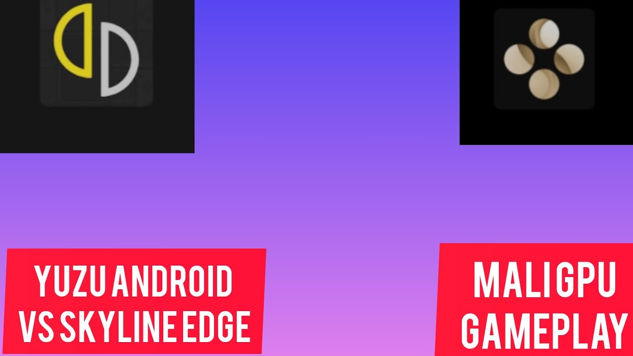 MALI GPU SKYLINE EDGE VS YUZU ANDROID GAMETEST #skylineedge # ...
