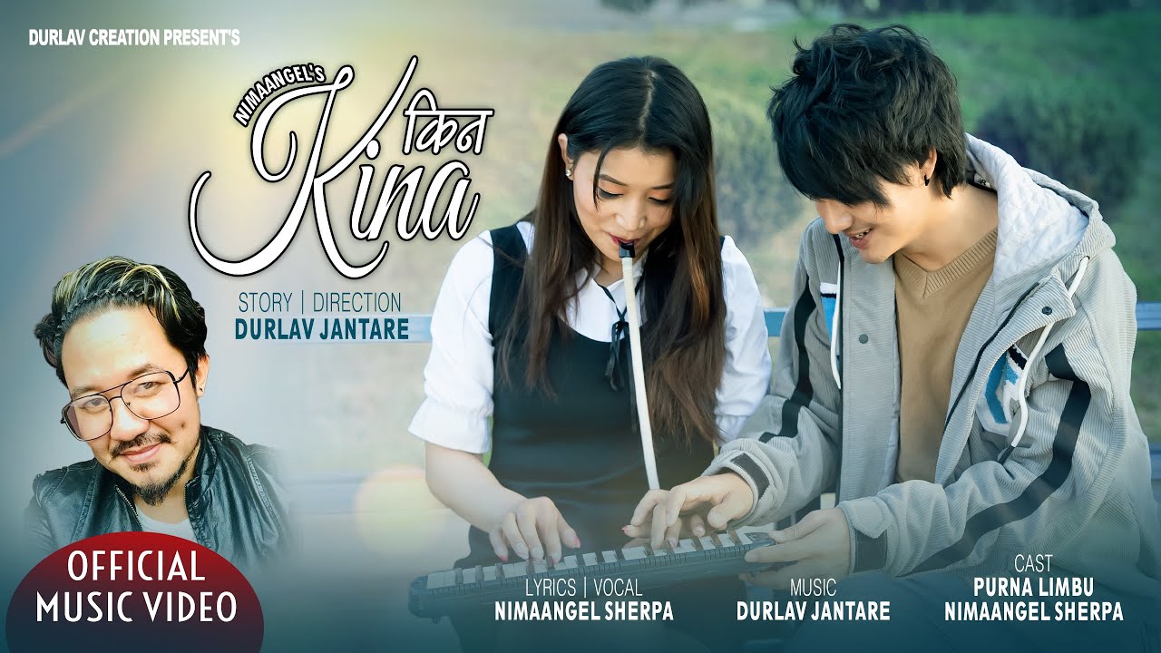 KINA || किन || Nimaangel Sherpa || Purna Limbu || Durlav Jantare || New ...