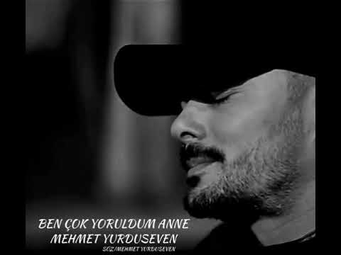 BEN ÇOK YORULDUM ANNE / MEHMET YURDUSEVEN