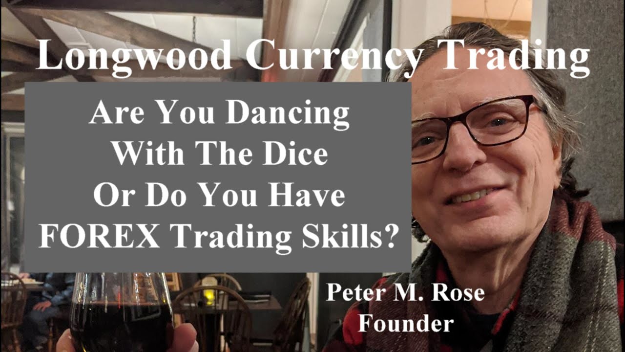 Are You Dancing With The Dice Or Do You Have FOREX Trading Skills ...