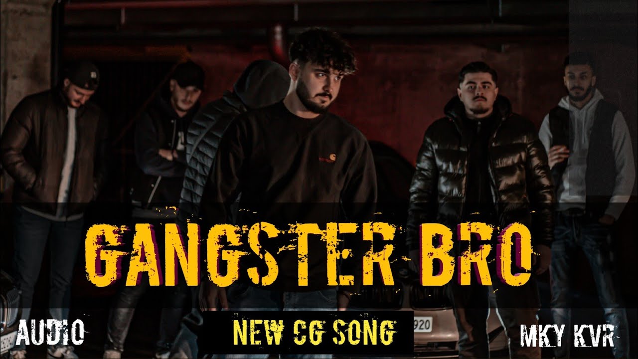 GANGSTER BRO - Mky Kvr | New Cg Song | Audio - YouTube