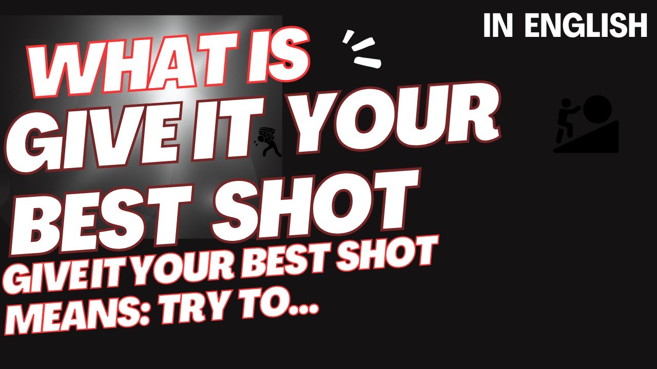 What is GIVE IT YOUR BEST SHOT | Easy English practice| - YouTube