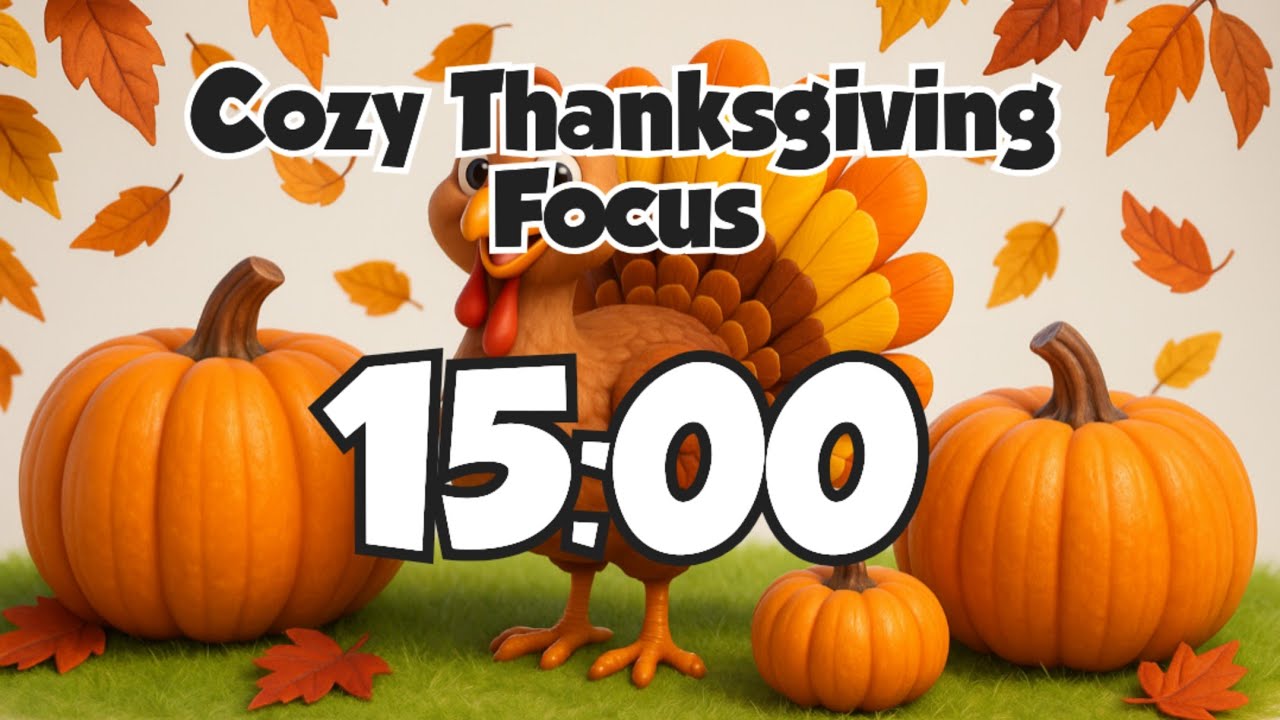 15-Minute Thanksgiving Focus Timer | Cozy Turkey & Pumpkin Study ...
