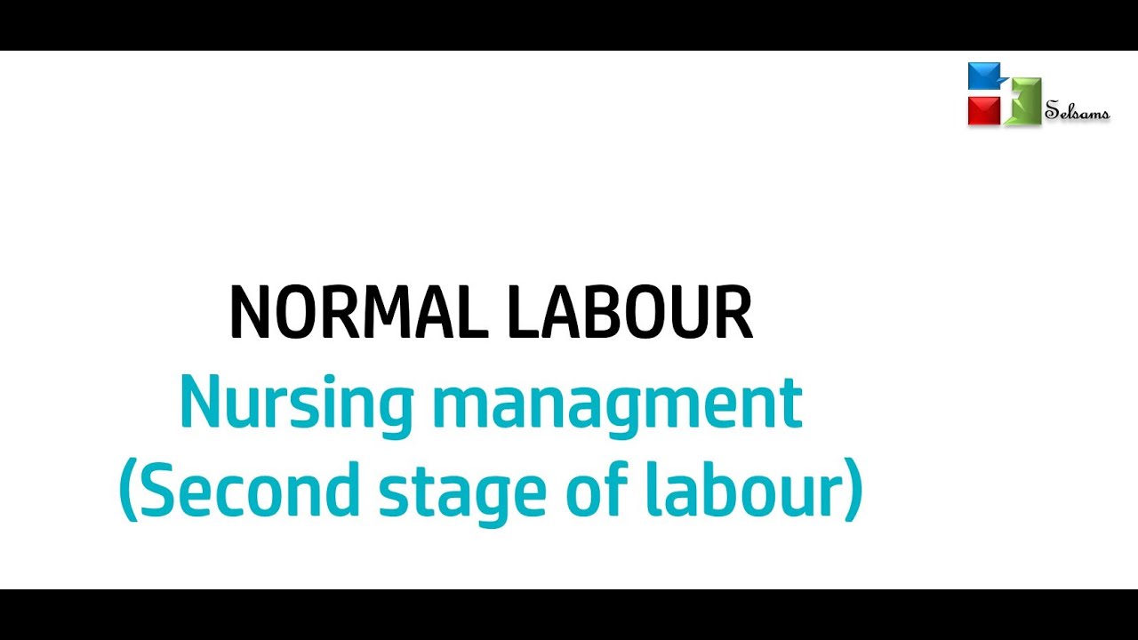 NORMAL LABOUR; NURSING MANAGEMENT IN IInd STAGE LABOUR - YouTube