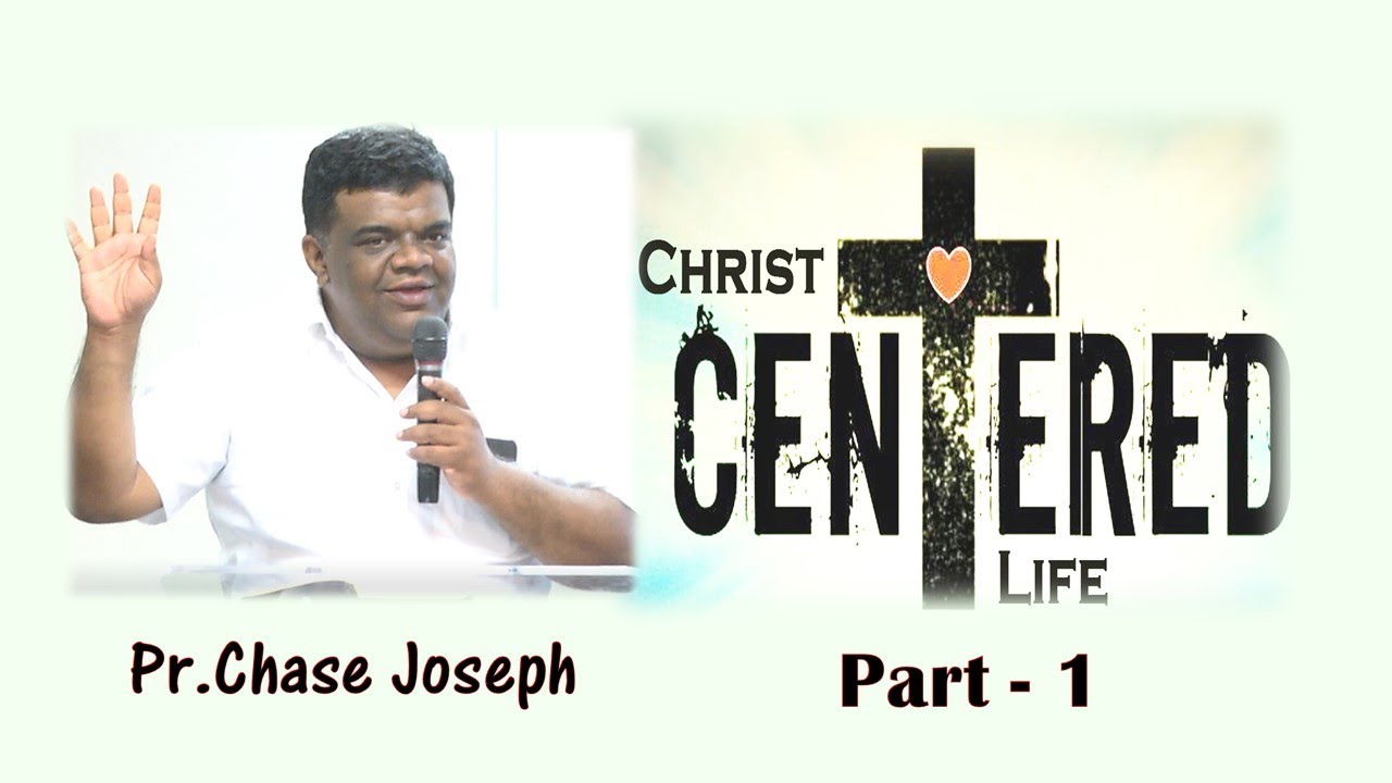 Christ Centered Life - Part 1 | Pr.Chase Joseph - YouTube