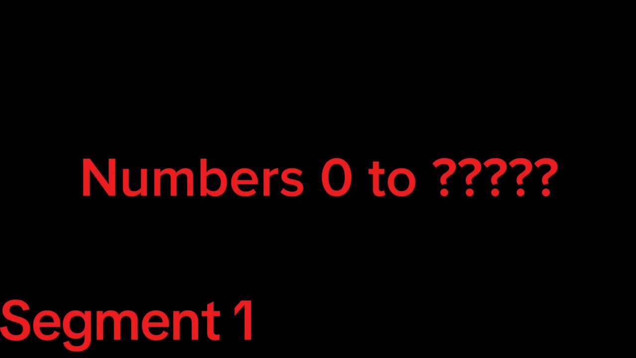 Numbers 0 to ????? (Segment 1 ~ Detachment I) - YouTube
