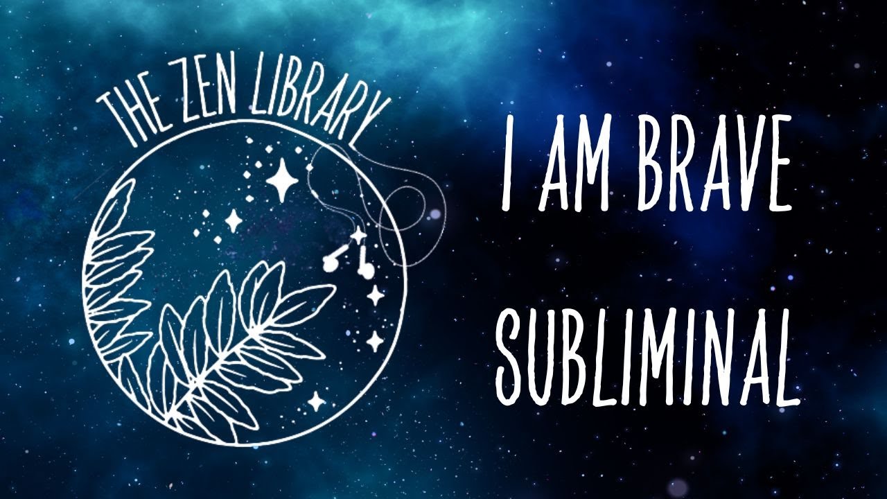 I AM BRAVE SUBLIMINAL - Listen everyday for transformative results! THE ...