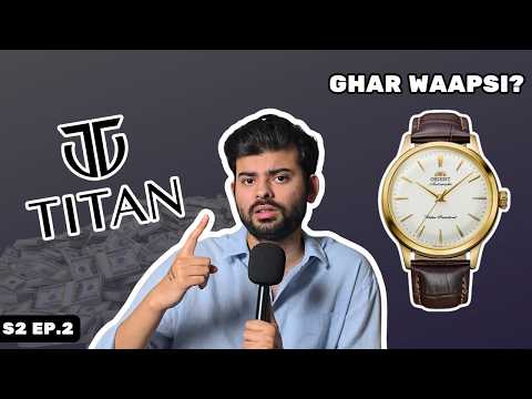TITAN, We Need to Talk || Orient Watches in India? [CW S2 EP. 2]