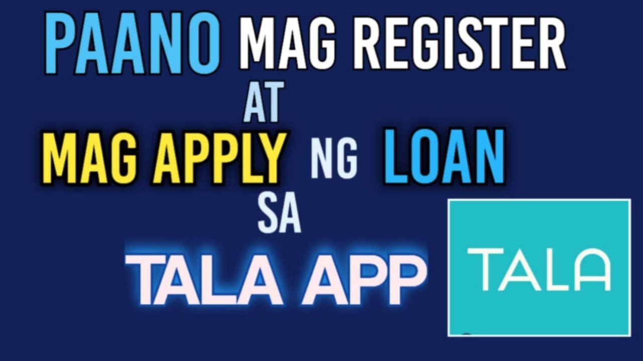 PAANO MAG LOAN SA TALA AT PAANO ANG TAMANG PAG REGISTER SA TALA | HOW ...