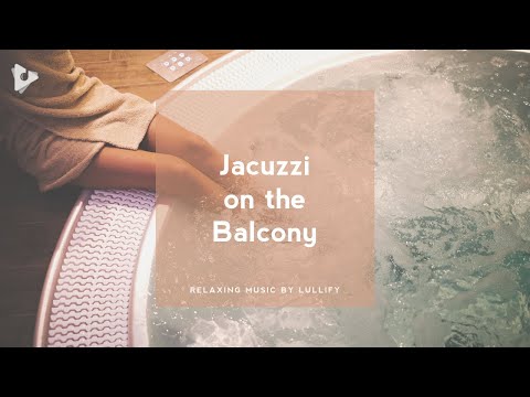 Jacuzzi on the Balcony - 1 Hour of Calm Tones for Rest | Relaxing Music ...