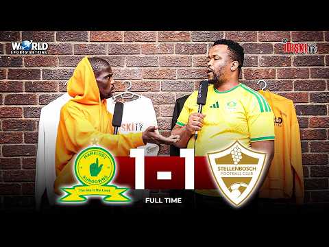 Mshishi,Saleng Wrong Subs, Saleng Too Individual | Mamelodi Sundowns 1-1 Stellenbosch| Junior Khanye