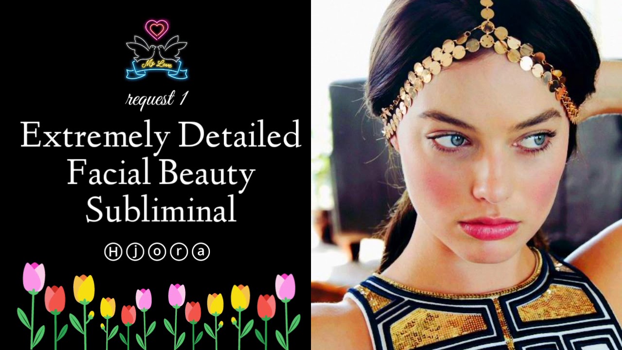 Extremely Detailed Facial Beauty Subliminal - YouTube